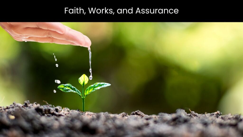 Faith, Works, and Assurance - Anabaptist Perspectives